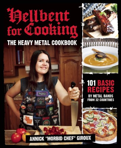 Hellbent for Cooking: The Heavy Metal Cookbook: Giroux, Annick ...