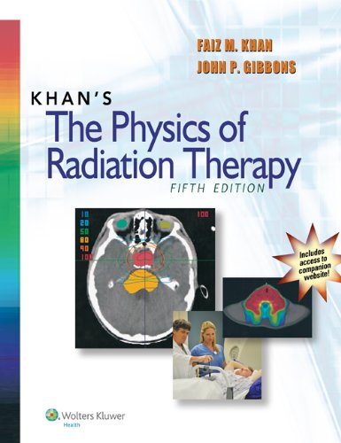 Khan's The Physics of Radiation Therapy: 9781451182453: Medicine ...