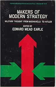 Makers of Modern Strategy: Military Thought From Machiavelli to Hitler ...