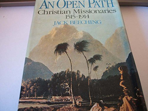 An open path: Christian missionaries, 1515-1914: Beeching, Jack ...