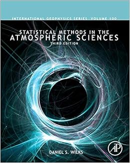 Statistical Methods in the Atmospheric Sciences (Volume 100 ...