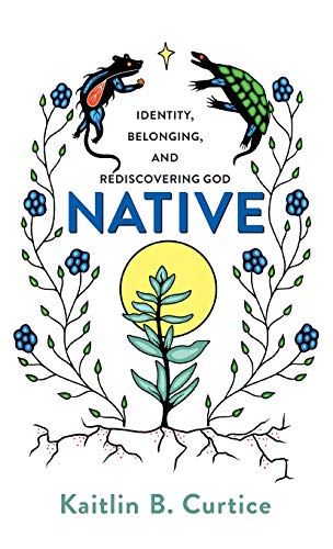 Native: Curtice, Kaitlin B.: 9781587434891: Amazon.com: Books