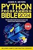 Python Programming Bible: [3 in 1] The Complete Crash Course to Learn and Explore Python beyond ...