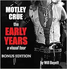 Motley Crue The Early Years - A Visual Tour: Will Boyett: 9780464789628 ...