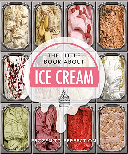 The Little Book of Ice Cream (The Little Books of Food & Drink, 11 ...