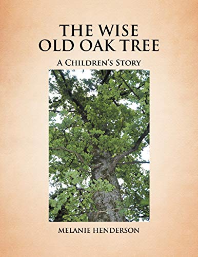 Amazon.com: The Wise Old Oak Tree: A Children's Story: 9781465367754 ...