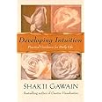 Developing Intuition: Practical Guidance for Daily Life: Gawain, Shakti ...