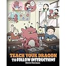 Teach Your Dragon To Follow Instructions: Help Your Dragon Follow ...