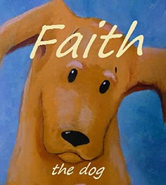 Faith the dog - Kindle edition by Blankenship, Todd. Children Kindle ...