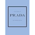Little Book of Prada: The Story of the Iconic Fashion House: Farran ...