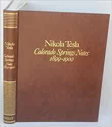 Nikola Tesla, Colorado Springs Notes, 1899-1900: Tesla, Nikola: Amazon ...