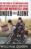 Under and Alone: The True Story of the Undercover Agent Who Infiltrated ...