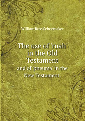 The use of 'ruah' in the Old Testament and of 'pneuma' in the New ...