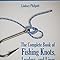 The Complete Book of Fishing Knots, Leaders, and Lines: Lindsey Philpott: 9781632205360: Amazon ...