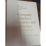 Computer Graphics: Principles and Practice: Hughes, John, van Dam, Andries, McGuire, Morgan ...