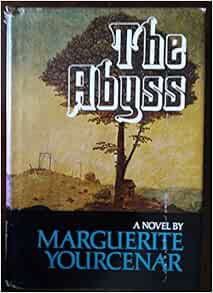 The Abyss: A Novel: Yourcenar, Marguerite, Frick, Grace: 9780374100407 ...