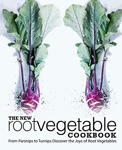 The New Root Vegetable Cookbook: From Parsnips to Turnips Discover the ...