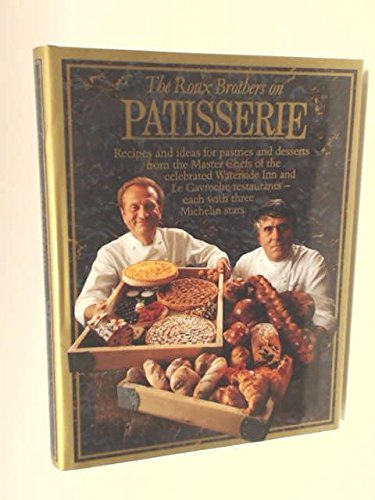 The Roux Brothers on Patisserie: Pastries and Desserts from 3 Star ...