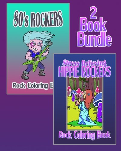 Rock Coloring Book: 80's Rockers & Stress Relieving Hippie Rockers (2 ...