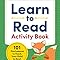 Learn to Read Activity Book: 101 Fun Lessons to Teach Your Child to ...