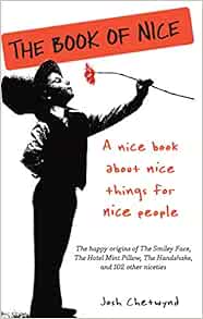 The Book of Nice: A Nice Book About Nice Things for Nice People ...