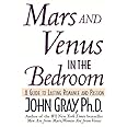 Mars and Venus in the Bedroom: A Guide to Lasting Romance and Passion: Gray, John: 9780060172121 ...