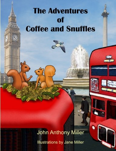 The Adventures of Coffee and Snuffles: Miller, John Anthony, Miller ...
