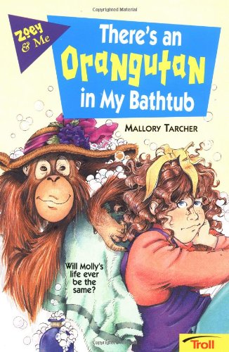There's an Orangutan in My Bathtub (Zoey & Me): Tarcher, Mallory ...