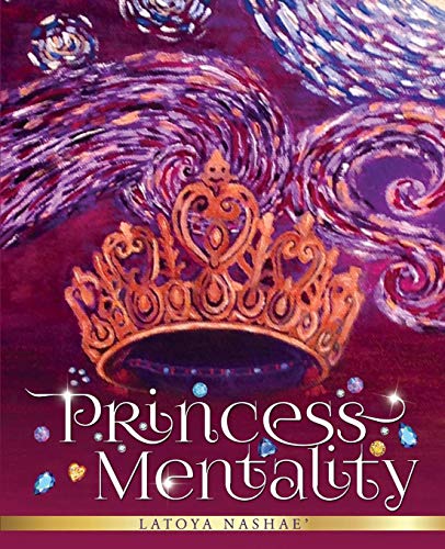 Princess Mentality: NaShae', LaToya: 9781498463379: Amazon.com: Books