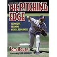 The Pitching Edge-2nd: House, Tom: 9780736001557: Amazon.com: Books