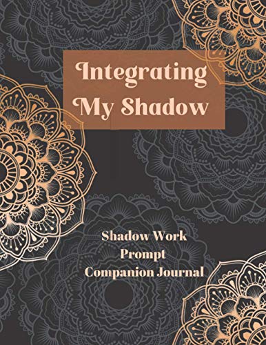 Integrating My Shadow: A Shadow Work Prompt Companion Journal for Inner ...