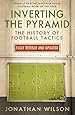 Inverting the Pyramid: The History of Football Tactics: Amazon.co.uk ...