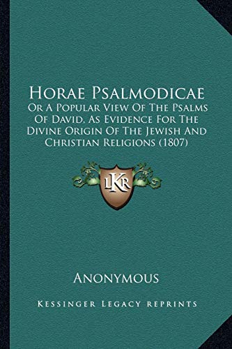 Horae Psalmodicae: Or A Popular View Of The Psalms Of David, As ...