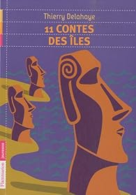 11 contes des îles - Thierry Delahaye - Babelio