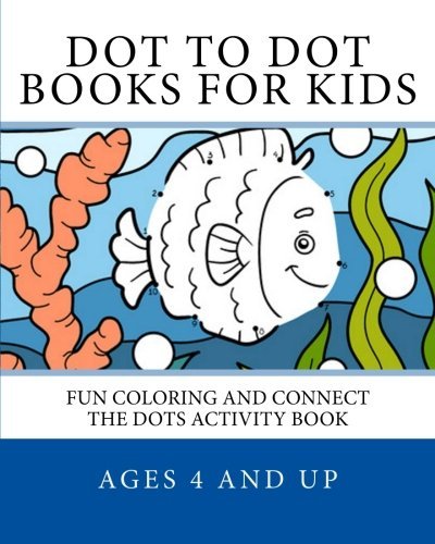 Dot To Dot Books For Kids Ages 4-8: Fun Coloring and Connect The Dots ...