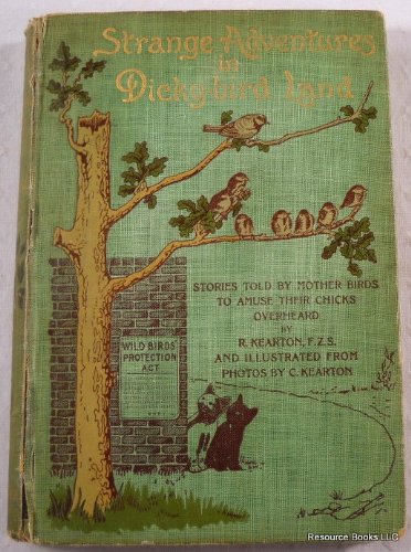 Strange Adventures in Dicky-Bird Land: Kearton, Richard, and Kearton ...