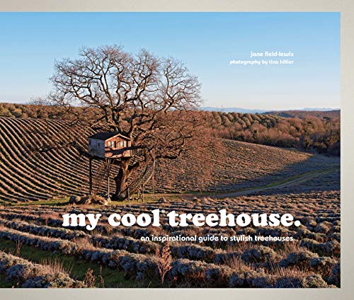My Cool Treehouse: An Inspirational Guide to Stylish Treehouses in ...