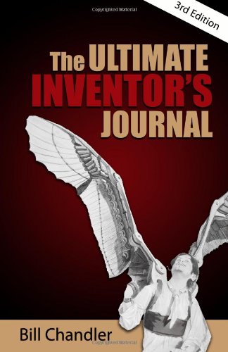 The Ultimate Inventor's Journal: Chandler, Bill: 9780963916754: Amazon ...