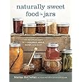 Naturally Sweet Food in Jars: 100 Preserves Made with Coconut, Maple ...