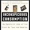Inconspicuous Consumption: An Obsessive Look at the Stuff We Take for ...