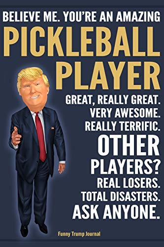 Funny Trump Journal - Believe Me. You're An Amazing Pickleball Player ...