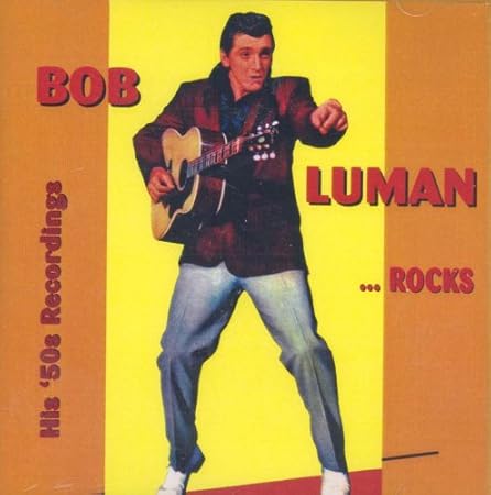 Bob Luman - BOB LUMAN ROCKS - HIS '50s RECORDINGS - Amazon.com Music