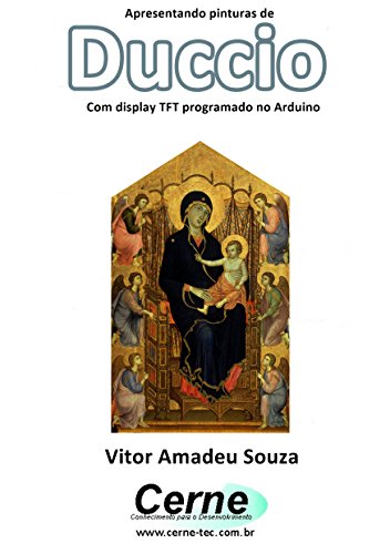 Apresentando pinturas de Duccio Com display TFT programado no Arduino - eBook, Resumo, Ler ...