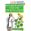 Green Smoothie Recipes to Kick-Start Your Health and Healing: Based On ...