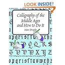 Calligraphy of the Middle Ages and How to Do It (Lettering, Calligraphy ...
