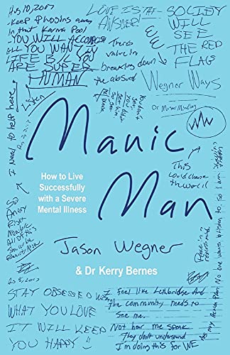Manic Man: How to Live Successfully with a Severe Mental Illness ...