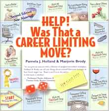 Help! Was That a Career Limiting Move?: Pamela J. Holland, Marjorie ...