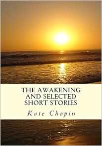Amazon.com: The Awakening and Selected Short Stories (9781613824337 ...