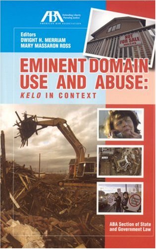 Eminent Domain Use and Abuse: Kelo in Context: Merriam, Dwight H., Ross ...