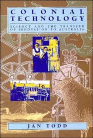 Colonial Technology: Science and the Transfer of Innovation to ...